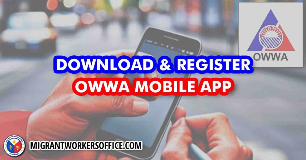 OWWA Mobile App: How to Download and Register Online | Migrant Workers ...
